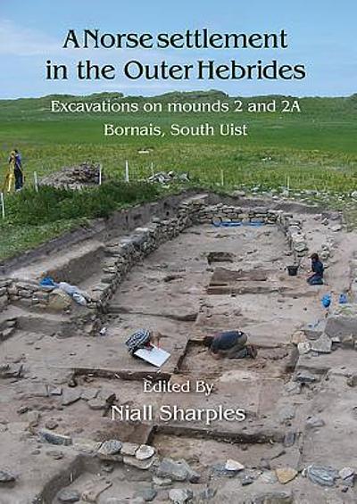 A norse settlement in the Outer Hebrides : excavations on mounds 2and ...