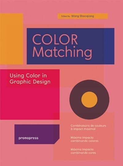 Color matching : using color in graphic design = Combinaisons de ...