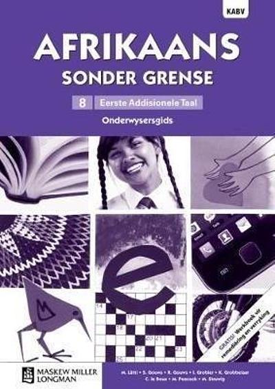 Afrikaans sonder grense : eerste addisionele taal. Graad 8, Werkboek ...