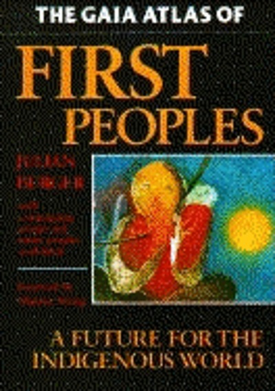 The Gaia atlas of first peoples : a future for the indigenous world ...