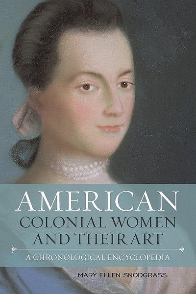 American colonial women and their art : a chronological encyclopedia ...