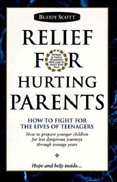 Relief for hurting parents : how to fight for the lives of teenagers ...