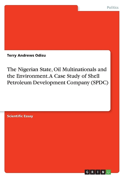 The Nigerian state, oil multinationals and the environment : a case ...