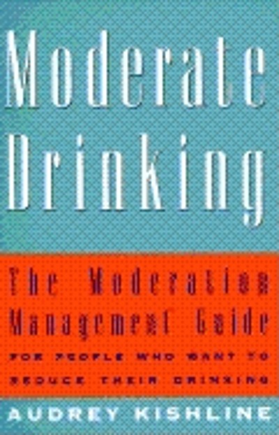 Moderate drinking : the Moderation Management guide for people who want ...