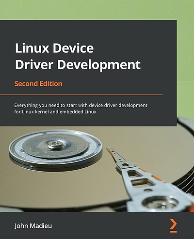 Linux device driver development : everything you need to start with ...