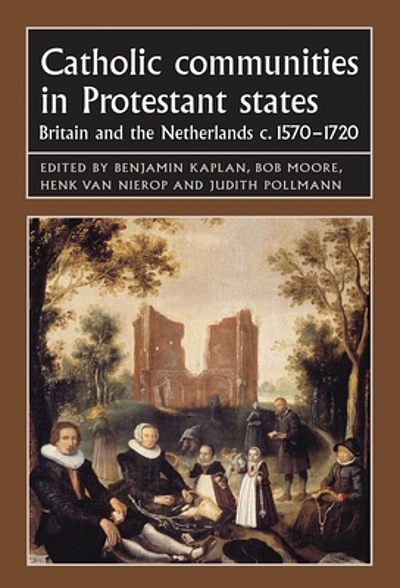 Catholic communities in Protestant states : Britain and the Netherlands ...