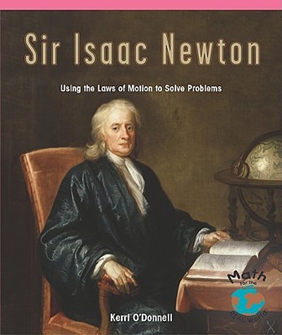 Sir Isaac Newton : using the laws of motion to solve problems ...