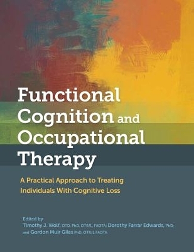 Functional cognition and occupational therapy : a practical approach to ...