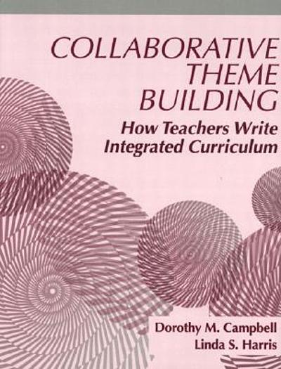 Collaborative theme building : how teachers write integrated curriculum ...