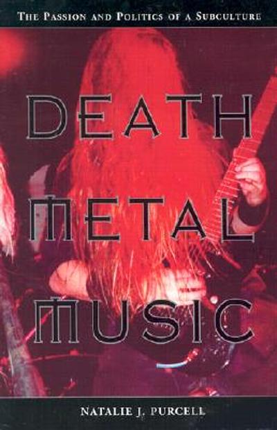 Death metal music : the passion and politics of a subculture | WorldCat.org