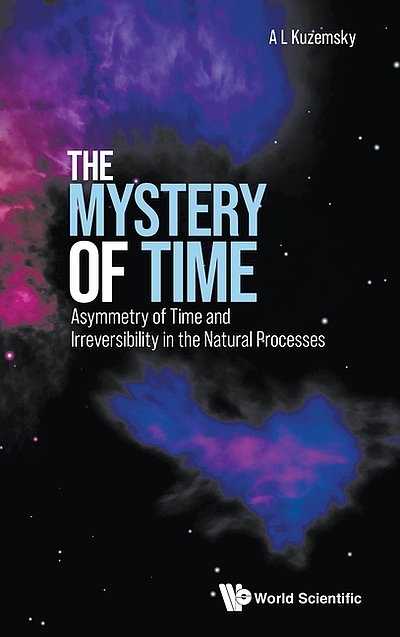The mystery of time : asymmetry of time and irreversibility in the ...
