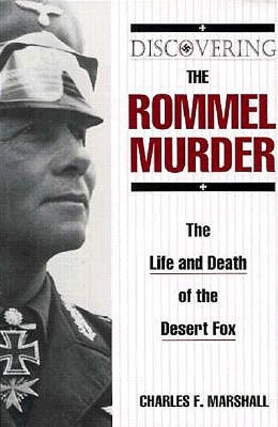 Discovering the Rommel murder : the life and death of the Desert Fox ...
