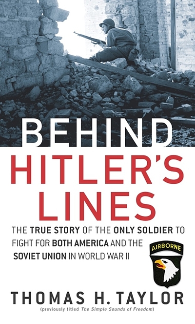 Behind Hitler's lines : the true story of the only soldier to fight for ...