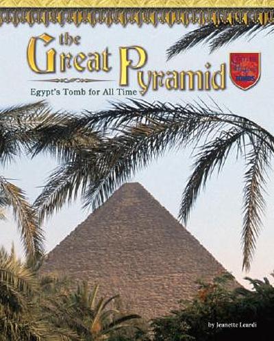 The Great Pyramid : Egypt's tomb for all time | WorldCat.org