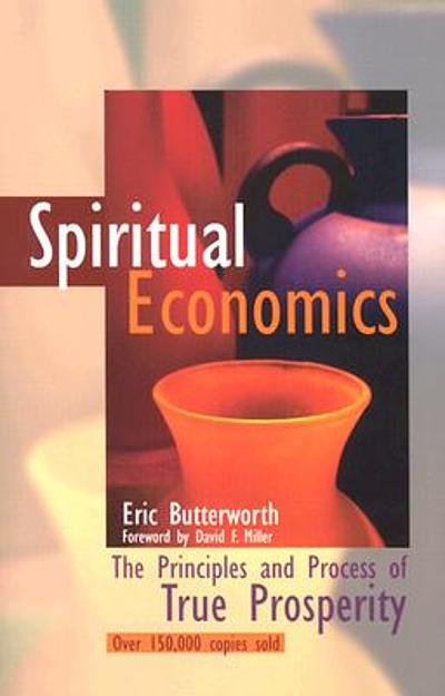 Spiritual economics : the principles and process of true prosperity ...