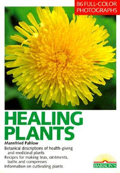 Healing plants : self-treatment of the most common everyday complaints ...