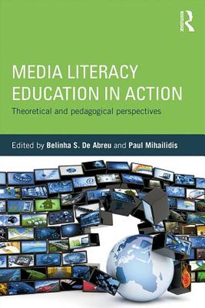 Media literacy education in action : theoretical and pedagogical ...