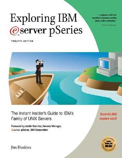 Exploring IBM eServer pSeries : the instant insider's guide to IBM's ...