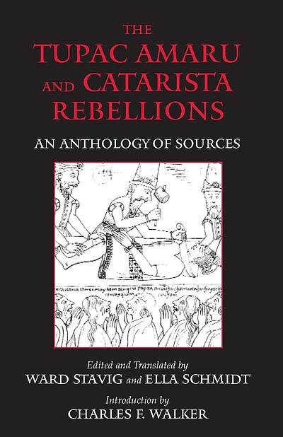 The Tupac Amaru and Catarista Rebellions : an anthology of sources ...