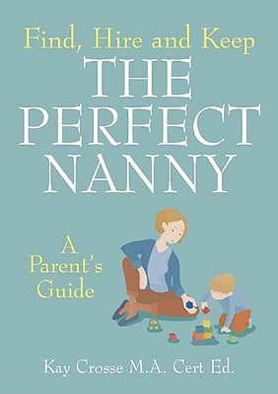 Find, hire and keep the perfect nanny : a parent's guide | WorldCat.org