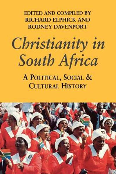 Christianity in South Africa : a political, social, and cultural ...