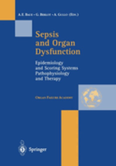 Sepsis and organ dysfunction : epidemiology and scoring systems : pathophysiology and therapy ...