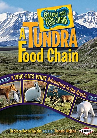 A tundra food chain : a who-eats-what adventure in the Arctic ...