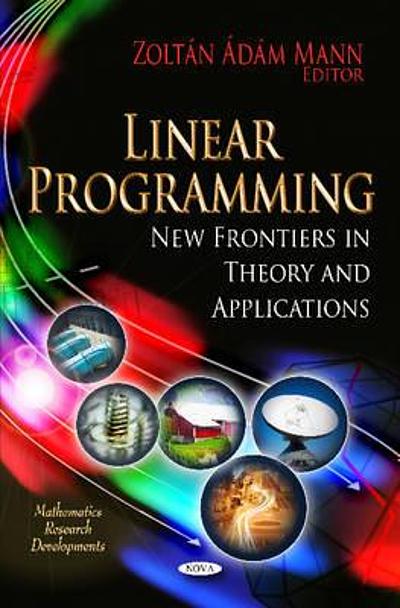 Linear Programming New Frontiers In Theory And Applications
