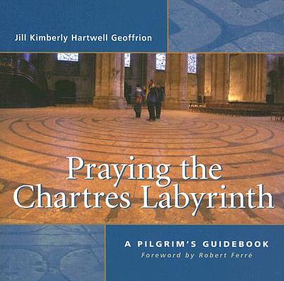 Praying the Chartres labyrinth : a pilgrim's guidebook | WorldCat.org