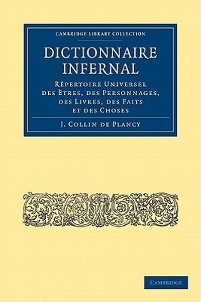 Dictionnaire Infernal : Rêpertoire Universel des Ètres, des Personnages ...