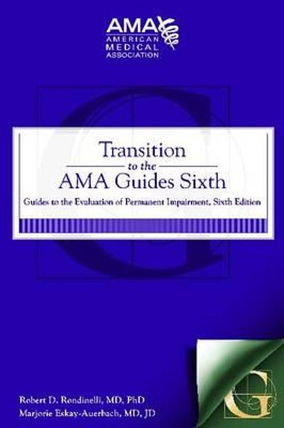 Transition to the AMA guides sixth : guides to the evaluation of ...