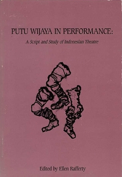 Putu Wijaya in performance : a script and study of Indonesian theatre ...