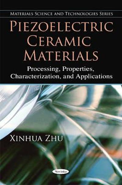 Piezoelectric ceramic materials : processing, properties ...