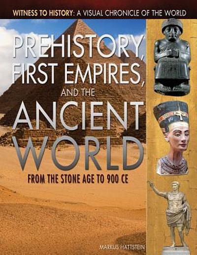 Prehistory, first empires, and the ancient world : from the Stone Age ...