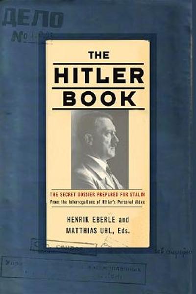 The Hitler book : the secret dossier prepared for Stalin from the ...