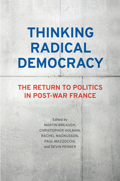 Thinking radical democracy : the return to politics in post-war France ...