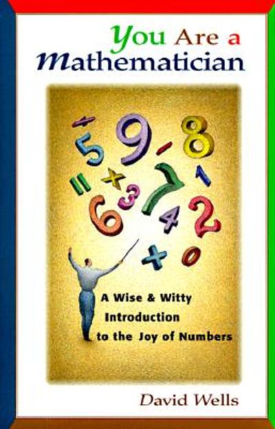 You are a mathematician : a wise and witty introduction to the joy of ...