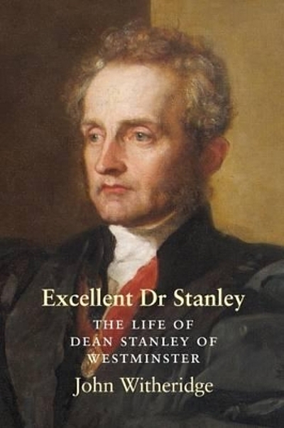 Excellent Dr Stanley: the life of Dean Stanley of Westminster ...