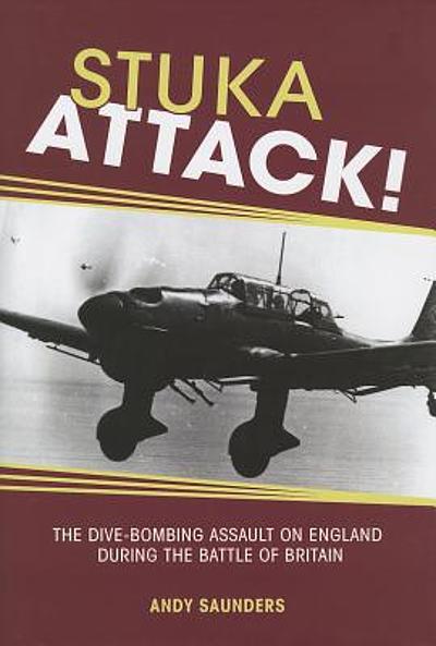 Stuka attack! : the dive-bombing assault on England during the Battle ...