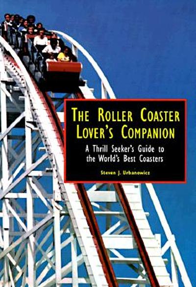 The roller coaster lover's companion : a thrill seeker's guide to the ...