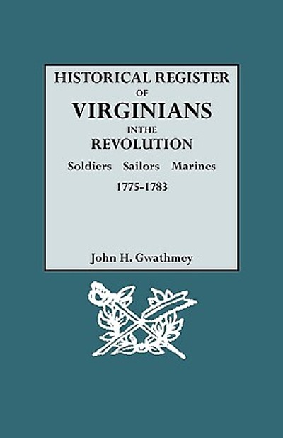 Historical register of Virginians in the Revolution : soldiers, sailors ...