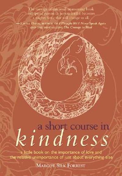 A short course in kindness : a little book on the importance of love ...