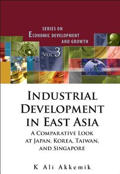 Industrial development in East Asia : a comparative look at Japan ...