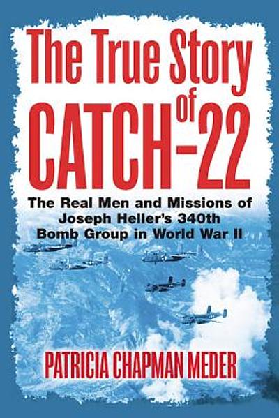The true story of Catch-22 : the real men and missions of Joseph Heller ...