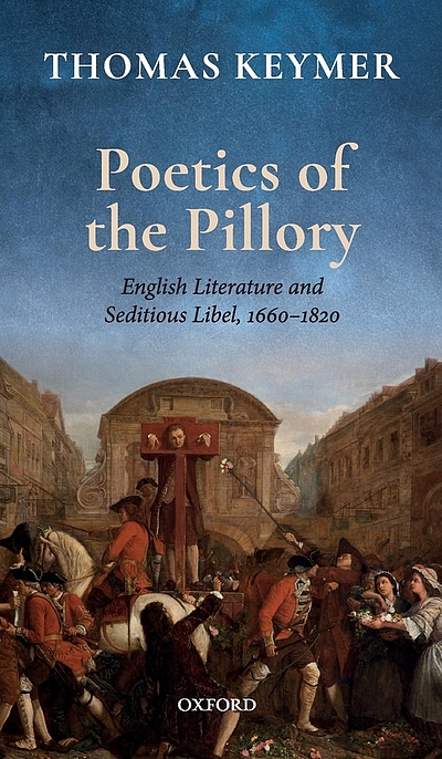 Poetics of the pillory : English literature and seditious libel, 1660 ...