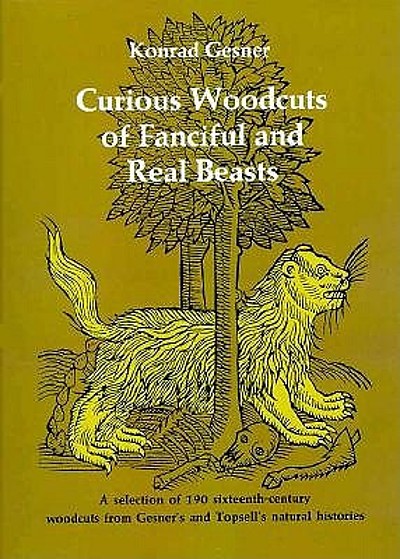 Curious woodcuts of fanciful and real beasts : a selection of 190 ...