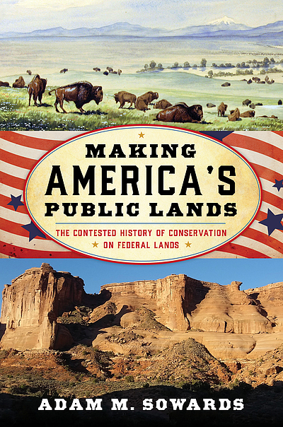 Making America's public lands : the contested history of conservation ...
