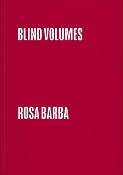 Rosa Barba : blind volumes | WorldCat.org