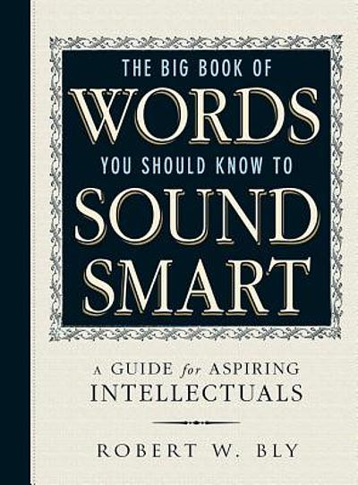 The big book of words you should know to sound smart : a guide for ...