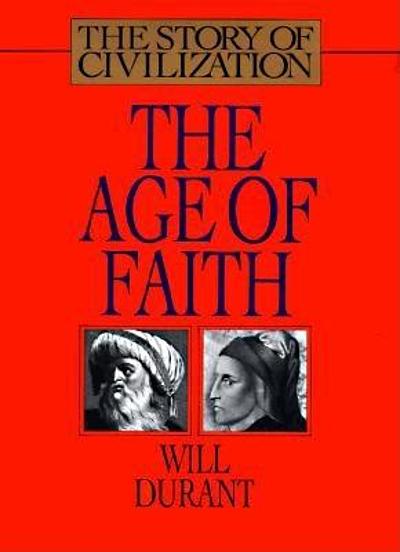 The age of faith : a history of medieval civilization--Christian ...